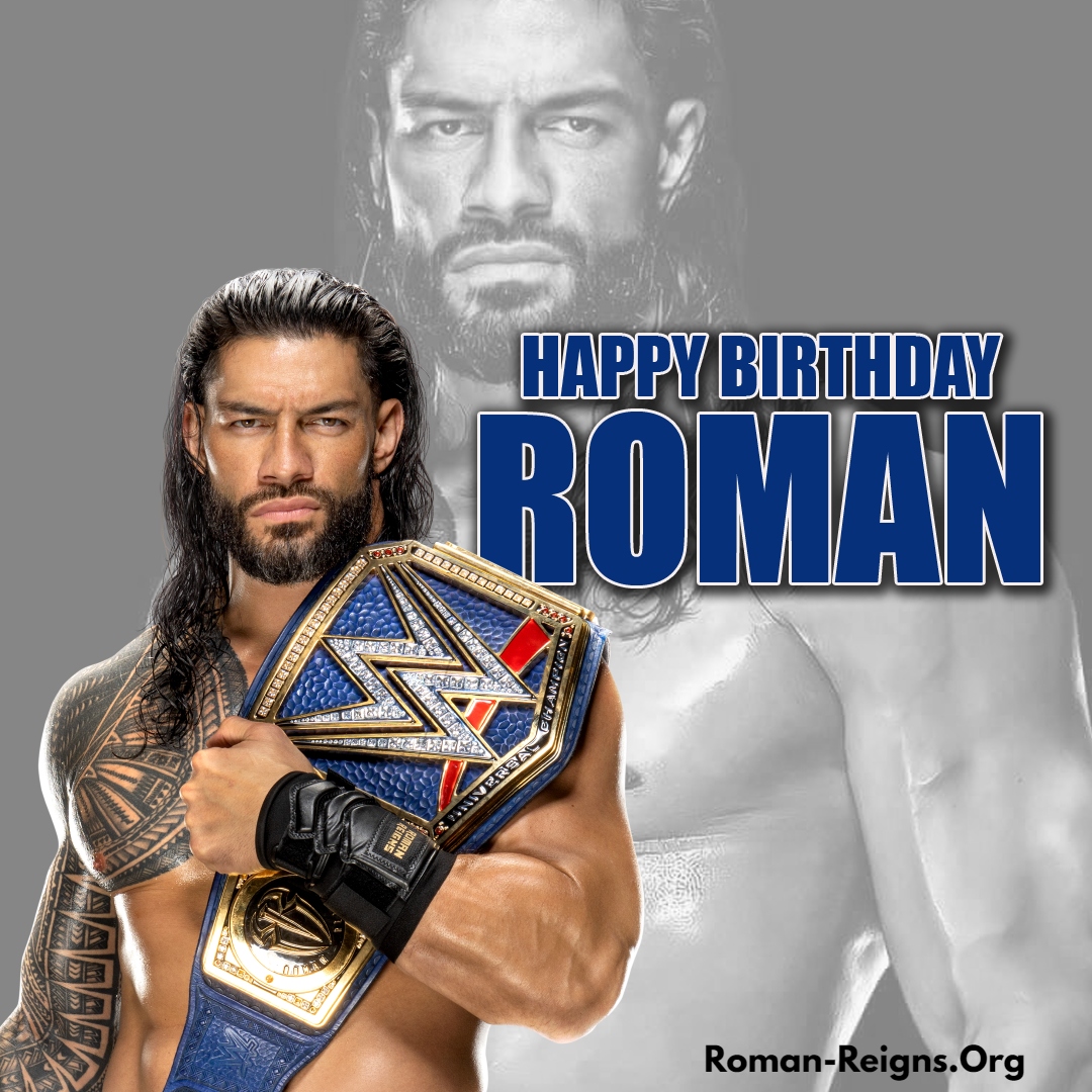 Roman Reigns Birthday