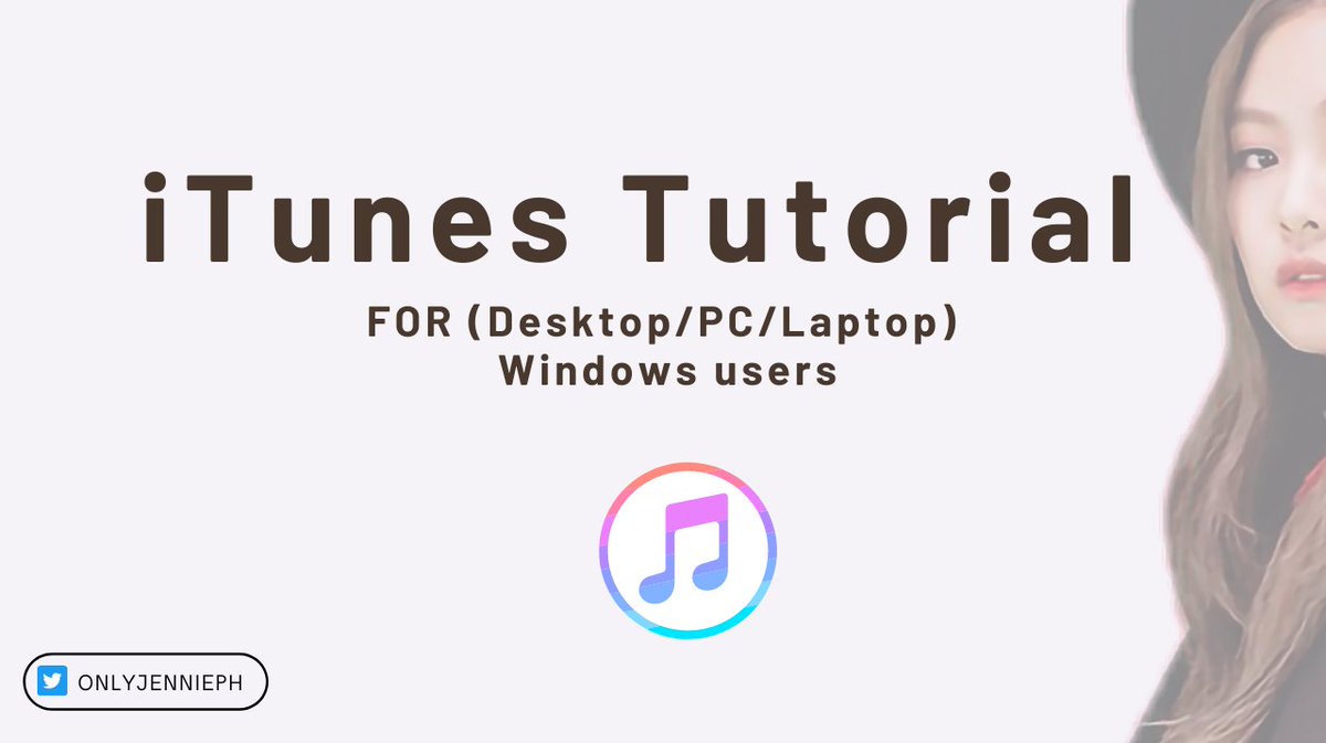ONLY FOR JENNIE on Twitter: "[ITUNES TUTORIAL FOR PC]"