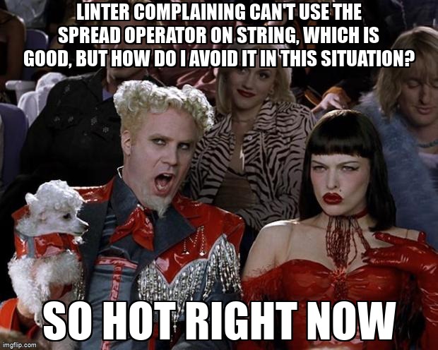 Meme Overflow On Twitter Linter Complaining Can T Use The Spread Operator On String Which Is