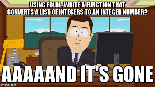 Meme Overflow On Twitter Using Foldl Write A Function That Converts A List Of Integers To An 