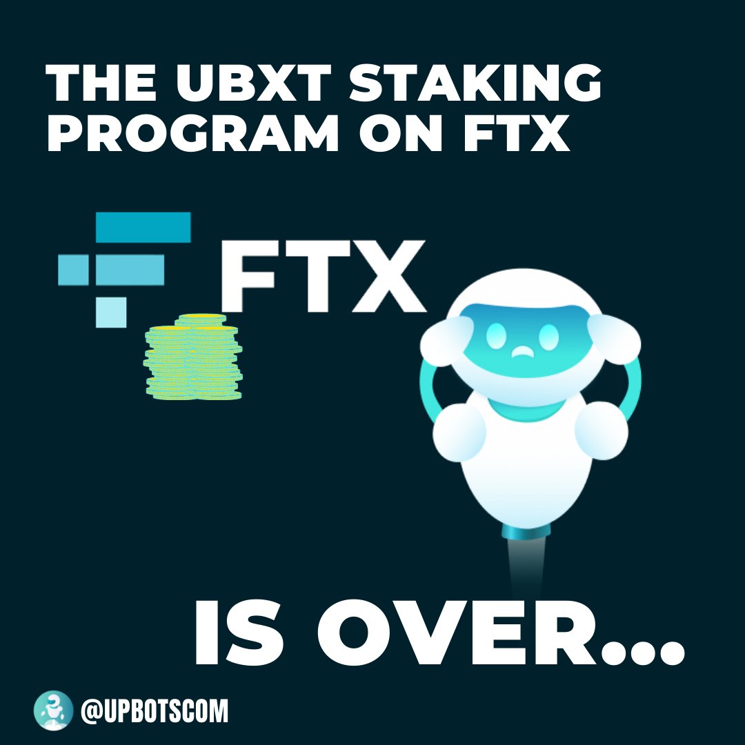 UpBots on Twitter: "The $UBXT staking program on #FTX is indeed...over So you're probably ...