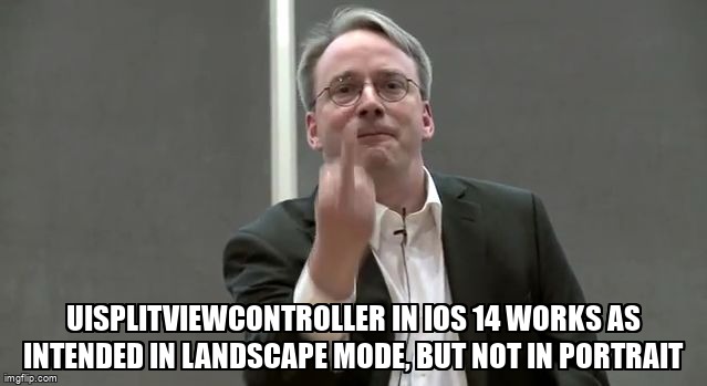 Meme Overflow On Twitter Uisplitviewcontroller In Ios 14 Works As Intended In Landscape Mode