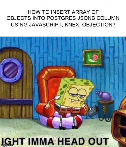 Meme Overflow On Twitter How To Insert Array Of Objects Into Postgres Jsonb Column Using