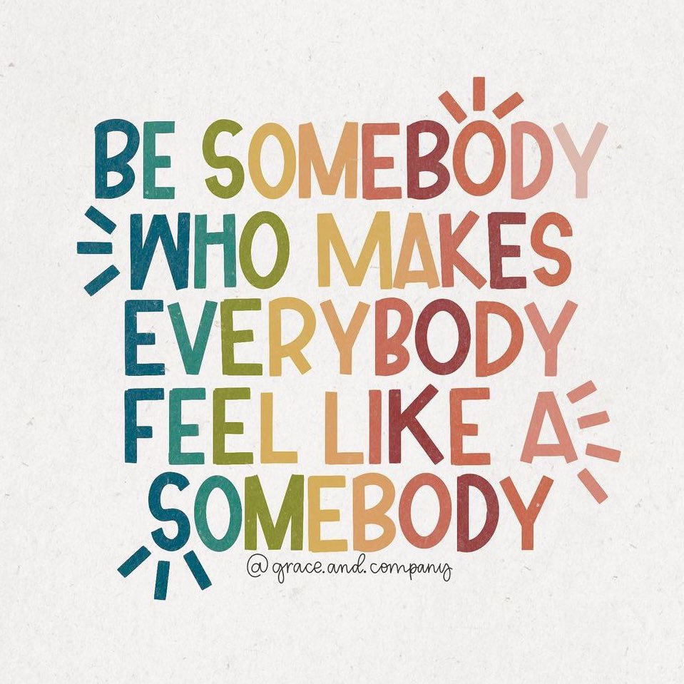 Action for Happiness on Twitter: "Be somebody who makes everybody feel ...