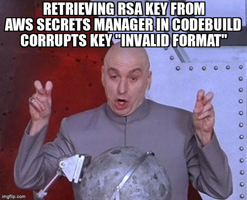 Meme Overflow On Twitter Retrieving Rsa Key From Aws Secrets Manager In Codebuild Corrupts Key
