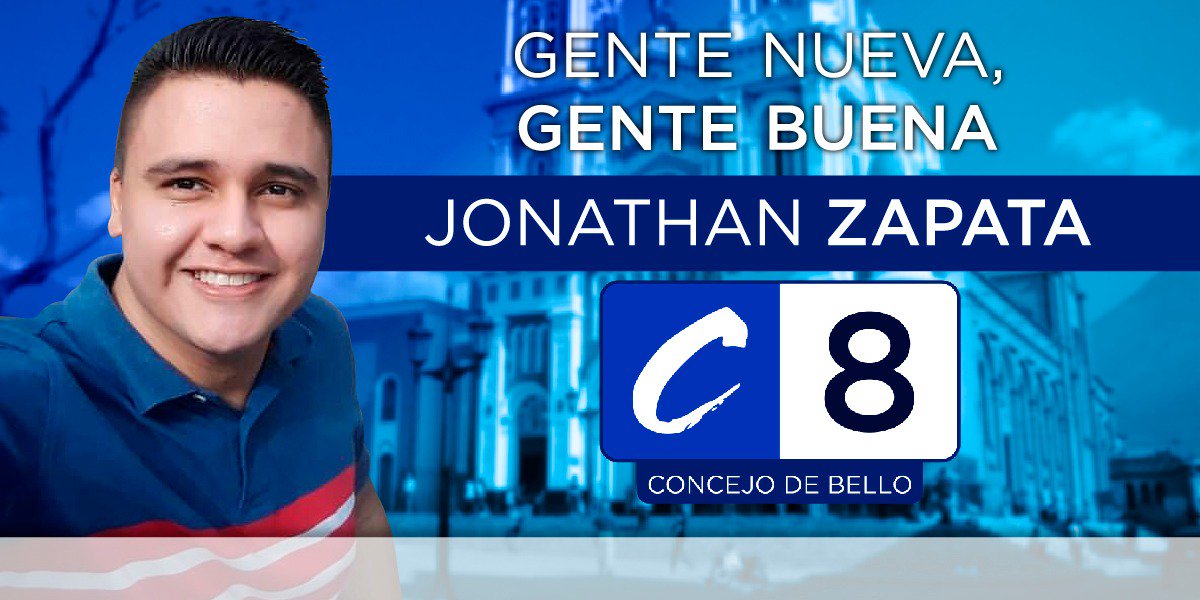 Jonathan Zapata on Twitter: "Un Concejal para Bello, con gente nueva y sobretodo Gente buena. C8 ...