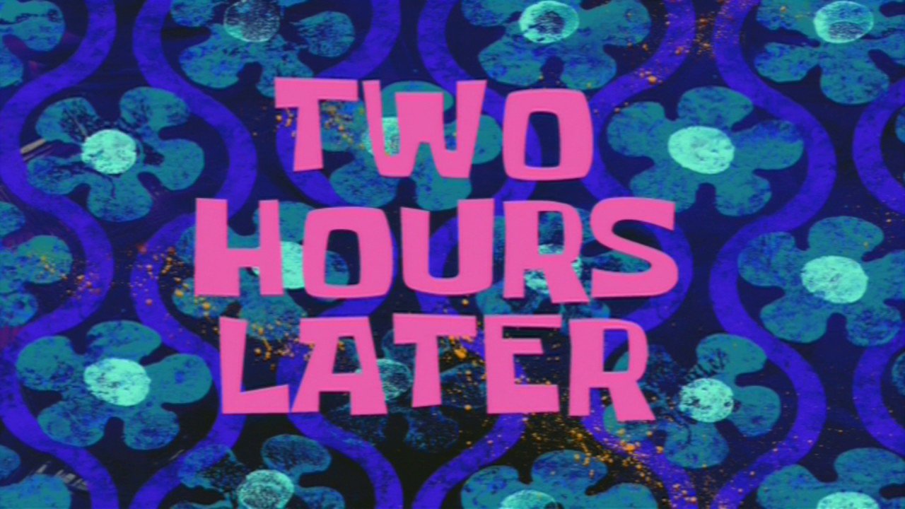 A Few Hours Later Spongebob