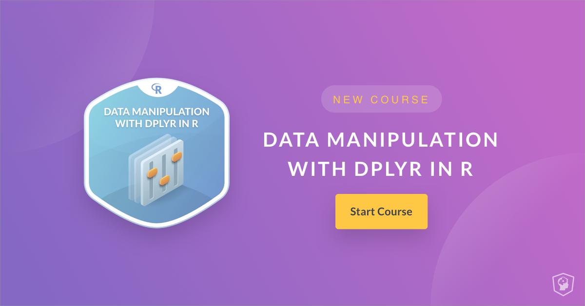 DataCamp on Twitter: "New Course: Data Manipulation with #dplyr in #rstats! Learn to aggregate ...