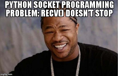 Meme Overflow On Twitter Python Socket Programming Problem Recv Doesnt Stop