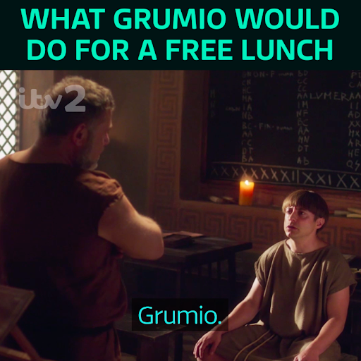Grumio will do just about anything for double portions ? ? Spanking new ...