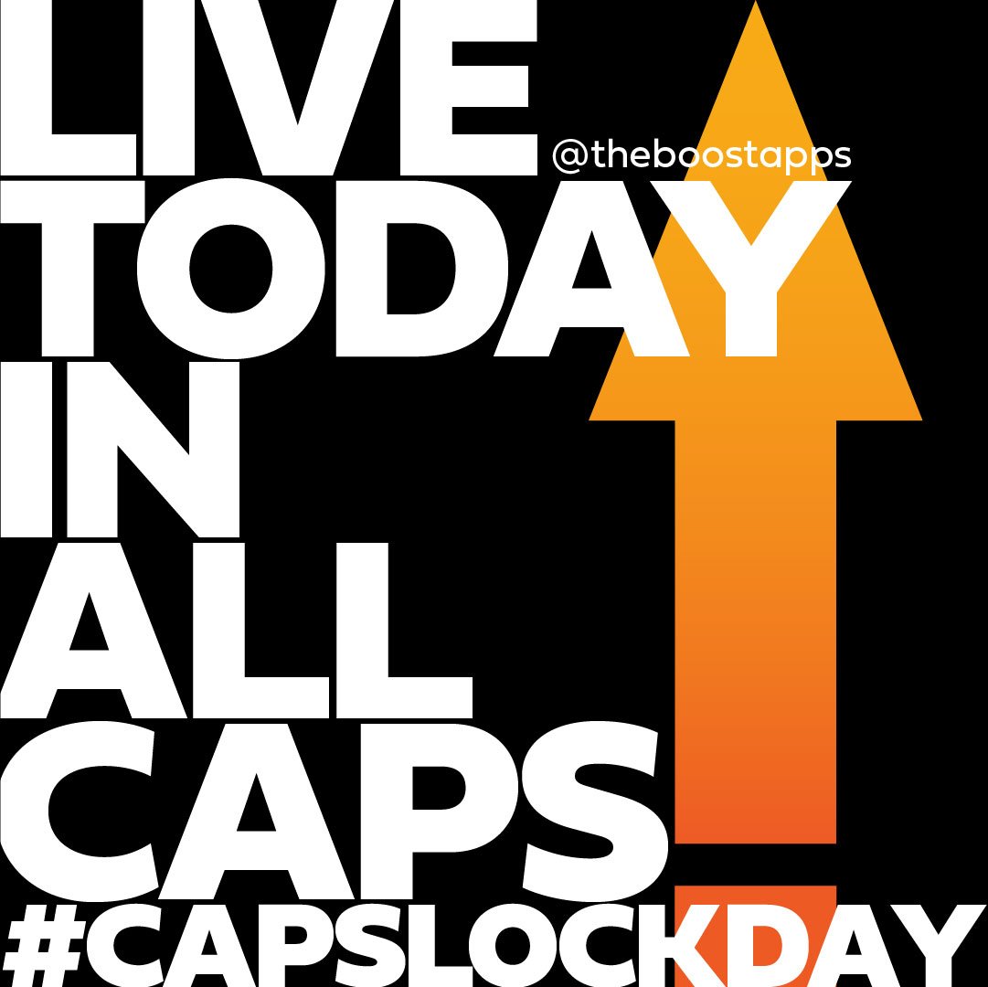 BoostApps on Twitter: "NOW THAT WE HAVE YOUR ATTENTION, HAPPY #CAPSLOCKDAY! DISCLAIMER: WHEN ...