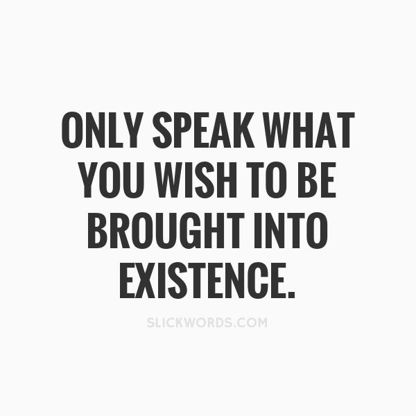 Speak Into Existence Quotes