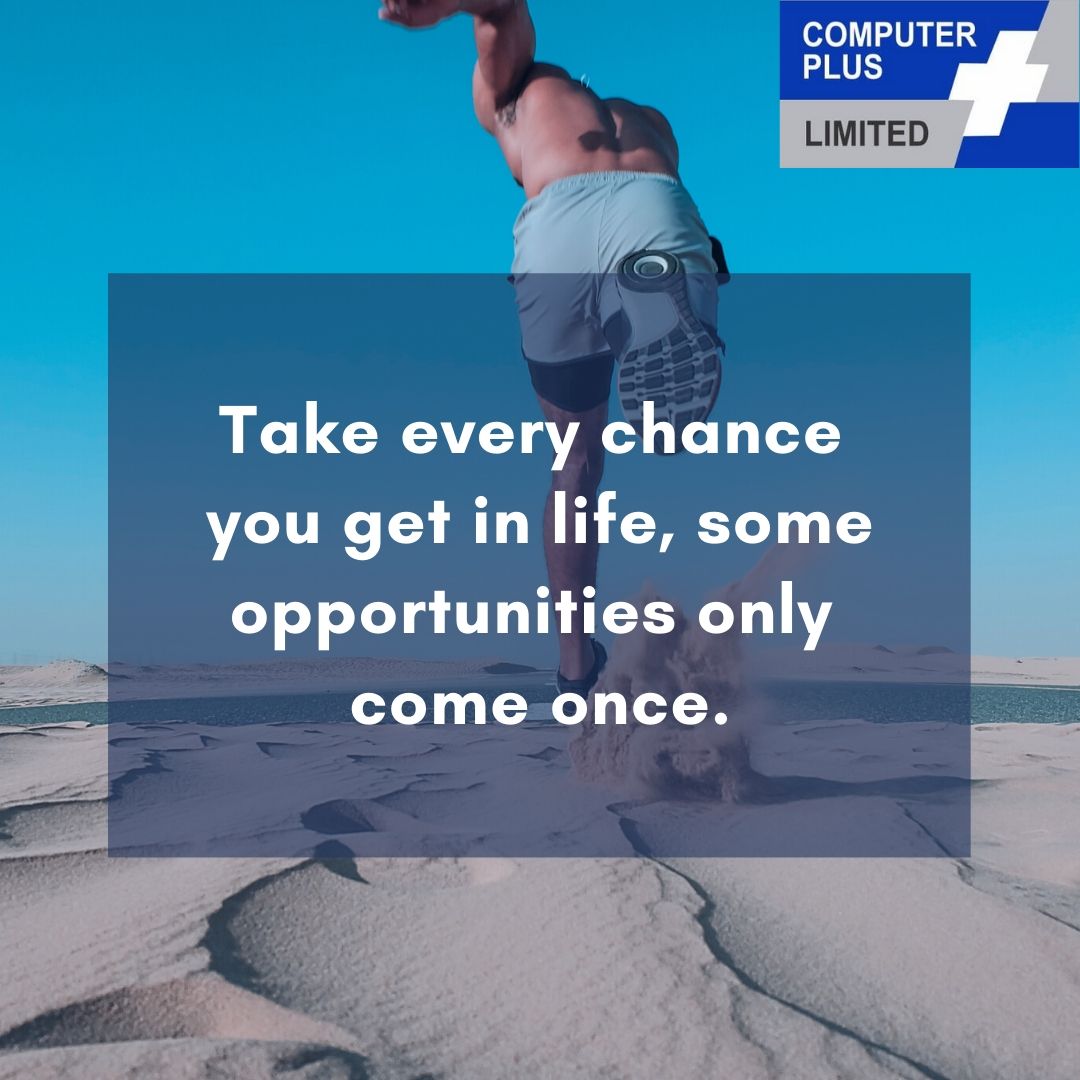 Computer Plus Limited on Twitter: "Take every chance like your life depends on it because it ...