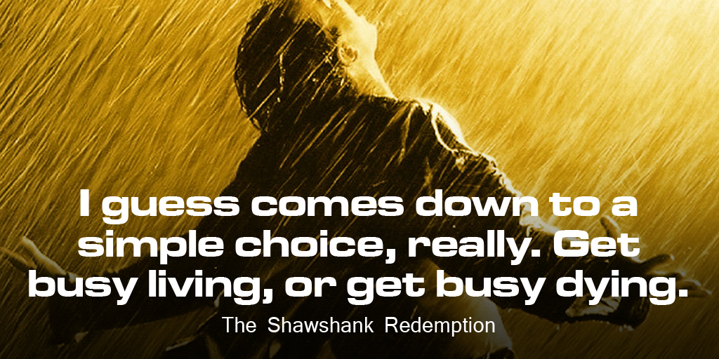 The Shawshank Redemption Get Busy Living Quote
