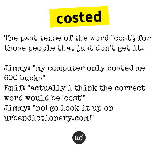 Persuasivo Arriesgado Marchito cost costed past tense Milagroso ...