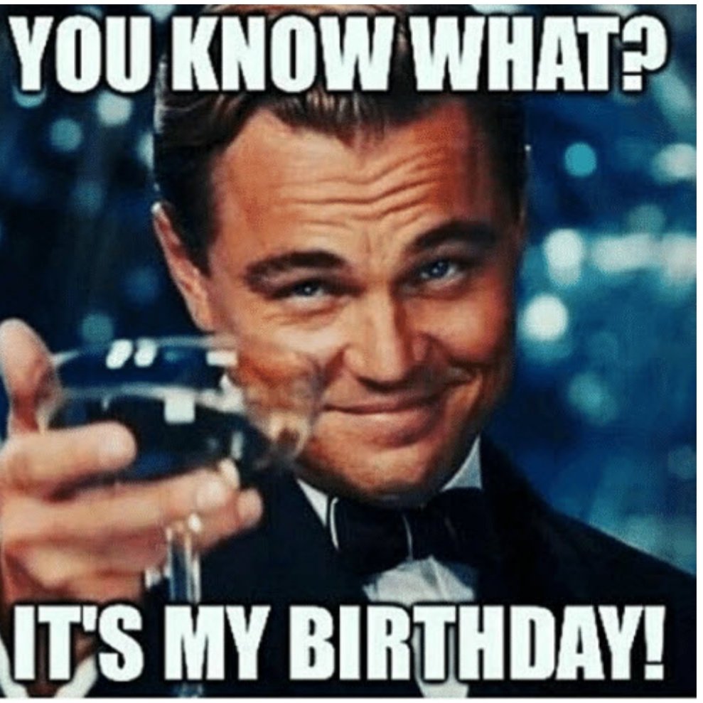 Its My Birthday Meme