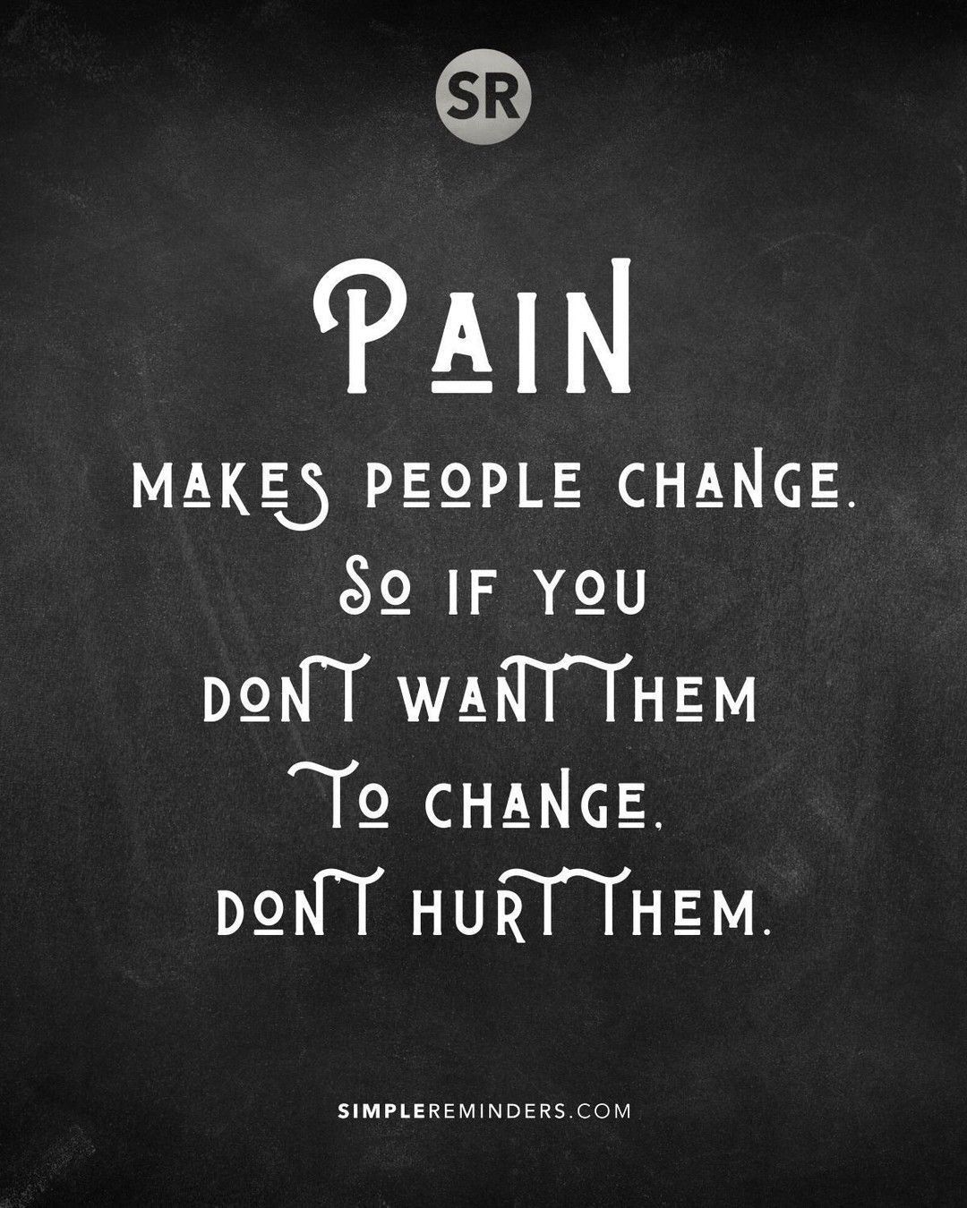 Pain Makes People Change Quotes Pain . Follow @inside__feelings