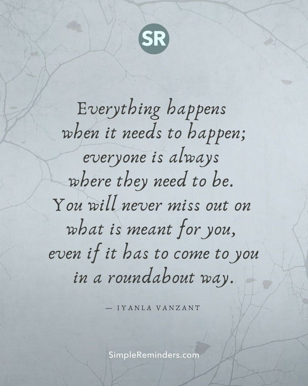 Simple Reminders on Twitter: "Everything happens when it needs to happen; everyone is always ...