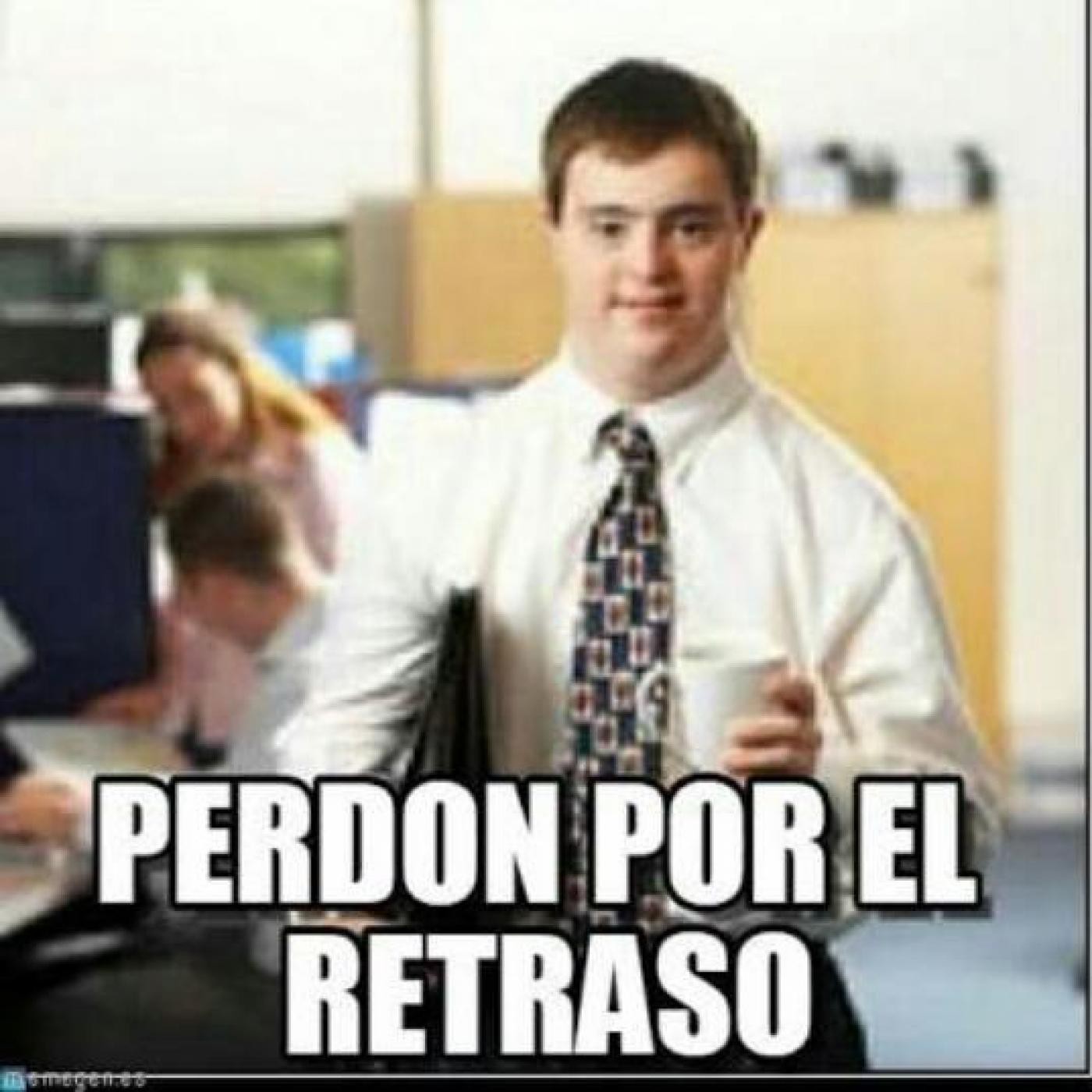 Disculpa El Retraso Memes