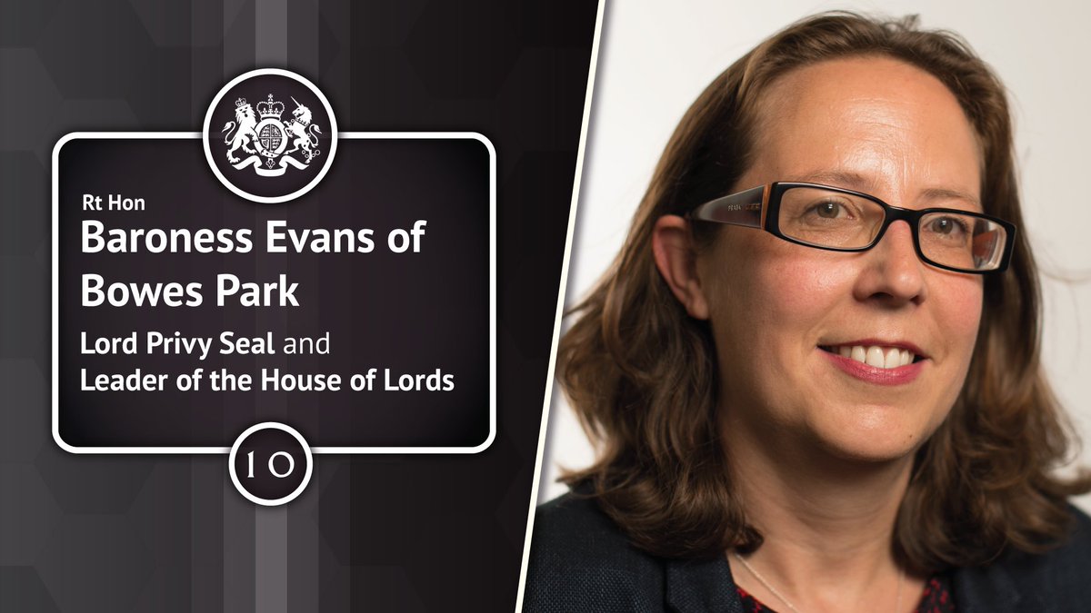 The Rt Hon Baroness Evans of Bowes Park remains Lord Privy Seal and ...