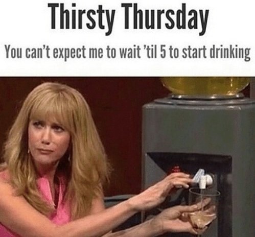 Thirsty Thursday Meme
