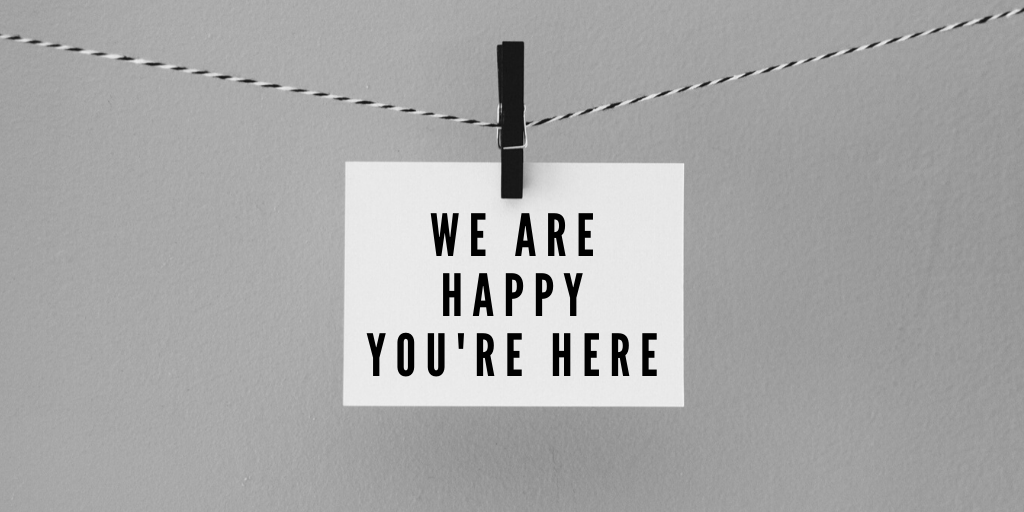 We Are Happy You Are Here