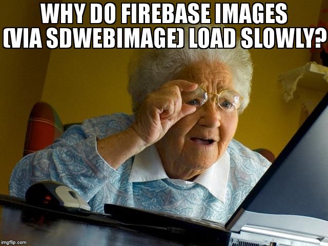 Meme Overflow On Twitter Why Do Firebase Images Via Sdwebimage Load Slowly