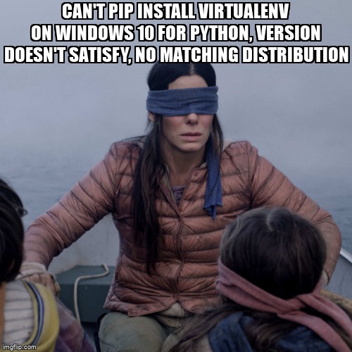 Meme Overflow On Twitter Cant Pip Install Virtualenv On Windows 10 For Python Version Doesn
