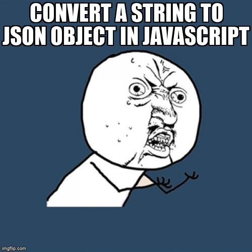 Meme Overflow On Twitter Convert A String To Json Object In Javascript 9vzb2qgyc3