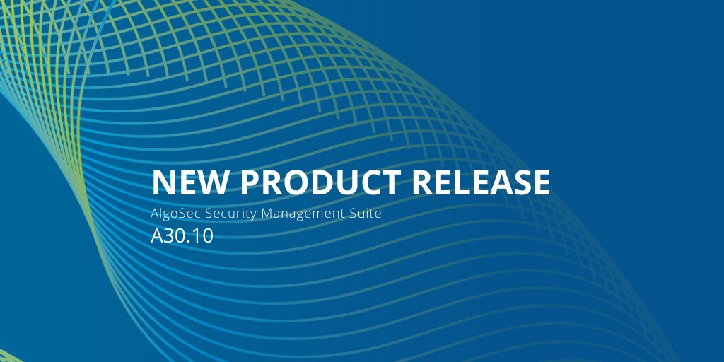 Algosec On Twitter With Algosecs Latest Release A30 10 Get