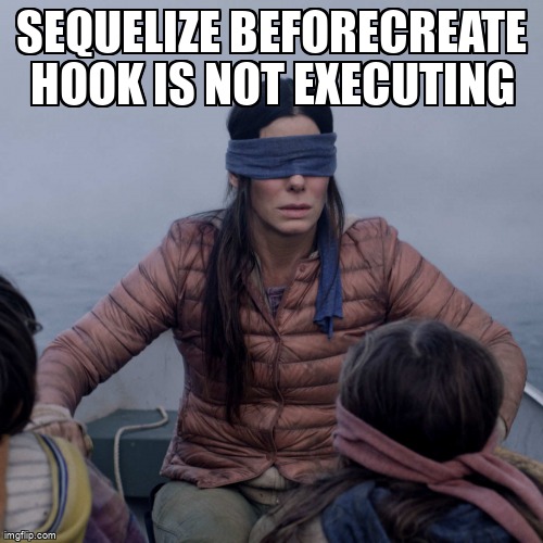 Meme Overflow On Twitter Sequelize Beforecreate Hook Is Not Executing Vwcuxcvxq7