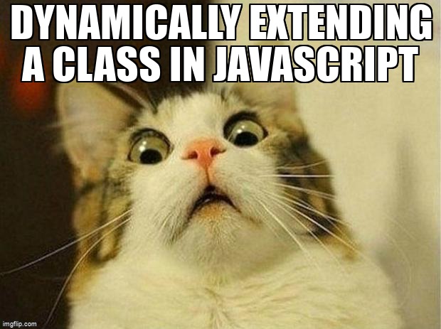Meme Overflow On Twitter Dynamically Extending A Class In Javascript 9334