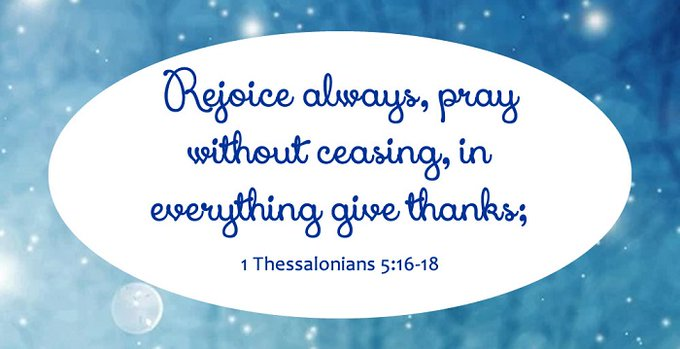 Rejoice Always Pray Without Ceasing In Everything Give Thanks