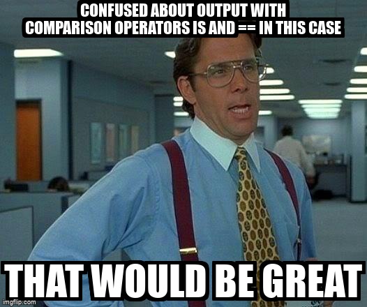 Meme Overflow On Twitter Confused About Output With Comparison Operators Is And In This