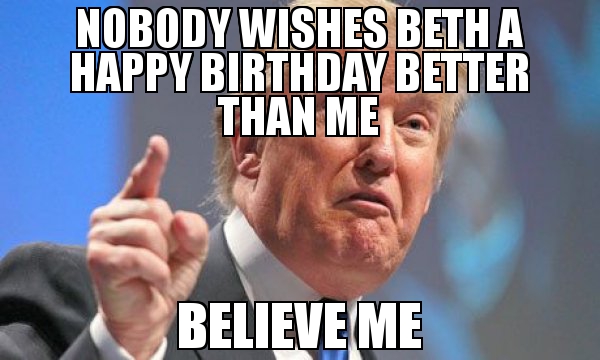 Beth Birthday Memes Meme: "Happy Birthday Beth" All Templates