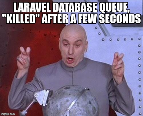 Meme Overflow On Twitter Laravel Database Queue Killed After A Few Seconds 0293