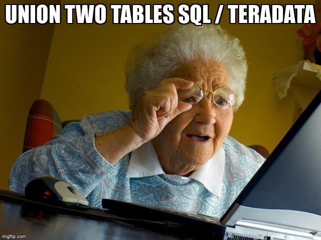 Meme Overflow on Twitter: "UNION two tables SQL / Teradata https://t.co/IQTcmRU53I #sql # ...
