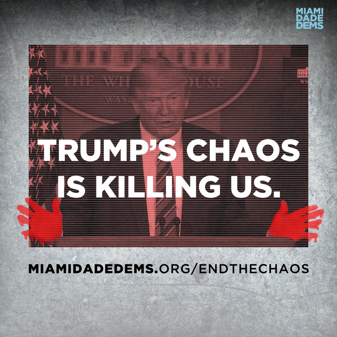 Miami Dade Democrats On Twitter Trumps Chaos Isnt Just A