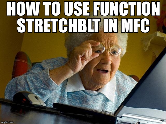 Meme Overflow On Twitter How To Use Function Stretchblt In Mfc 2701