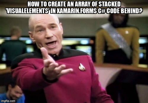 Meme Overflow On Twitter How To Create An Array Of Stacked Visualelements In Xamarinforms