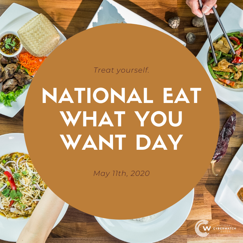 National CyberWatch on Twitter: "It's National Eat What You Want Day ...
