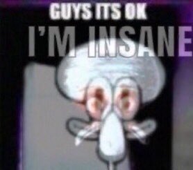 Insane Squidward