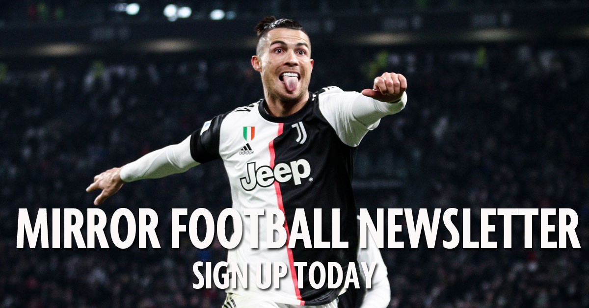 Sign up to the Mirror Football newsletter for all the latest news and ...