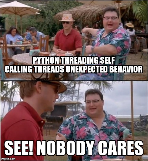 Meme Overflow On Twitter Python Threading Self Calling Threads Unexpected Behavior T