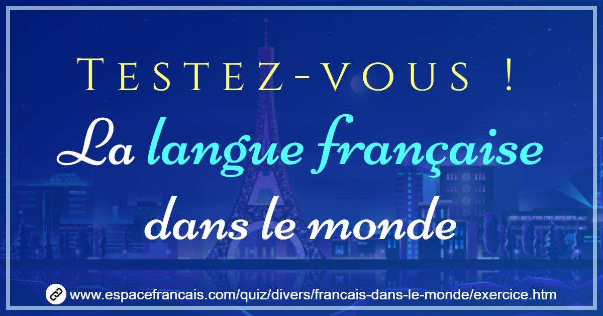 Exercice : La langue française dans le monde - EspaceFrancais.com