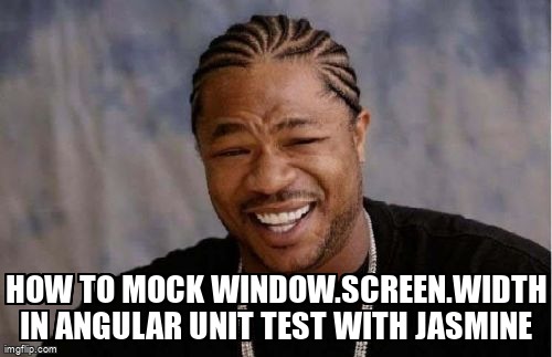 Meme Overflow On Twitter How To Mock Windowscreenwidth In Angular Unit Test With Jasmine 2294