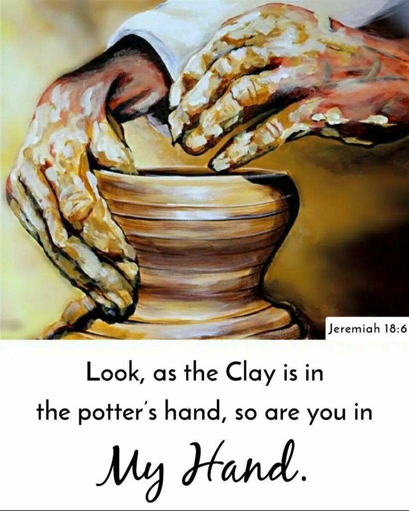 And I Am The Clay God Is The Potter