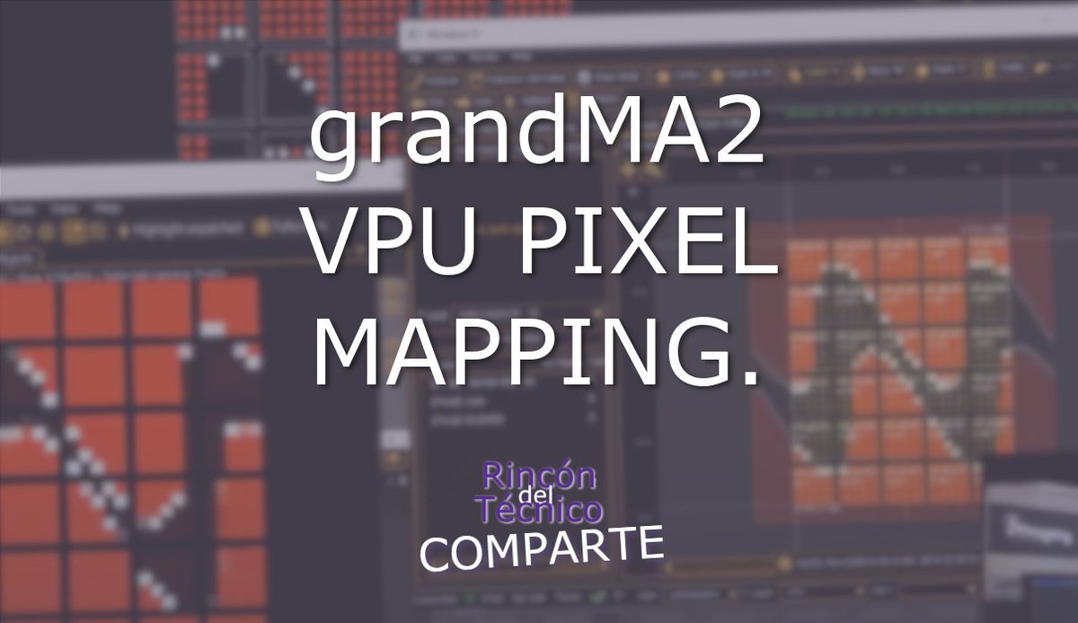 Rincón del Técnico on Twitter: "grandMA2 VPU PIXEL MAPPING. https://t.co/g5QkE6GC9W # ...
