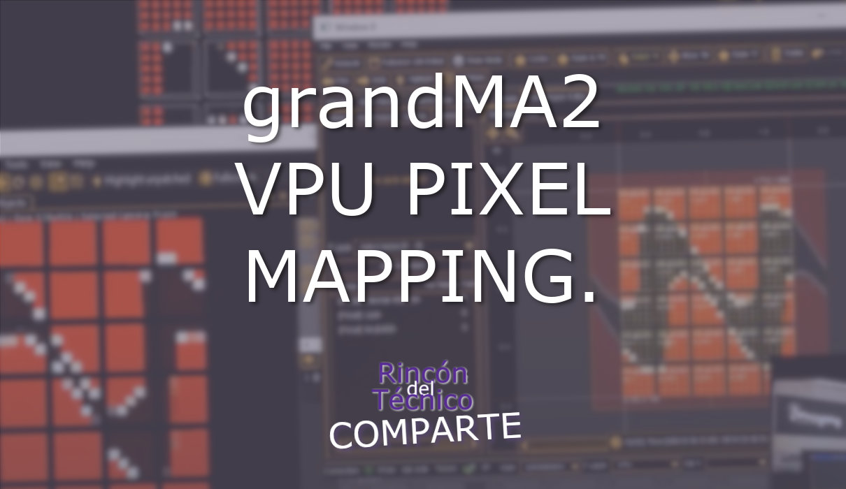 Rincón del Técnico on Twitter: "grandMA2 VPU PIXEL MAPPING. https://t.co/g5QkE6GC9W # ...