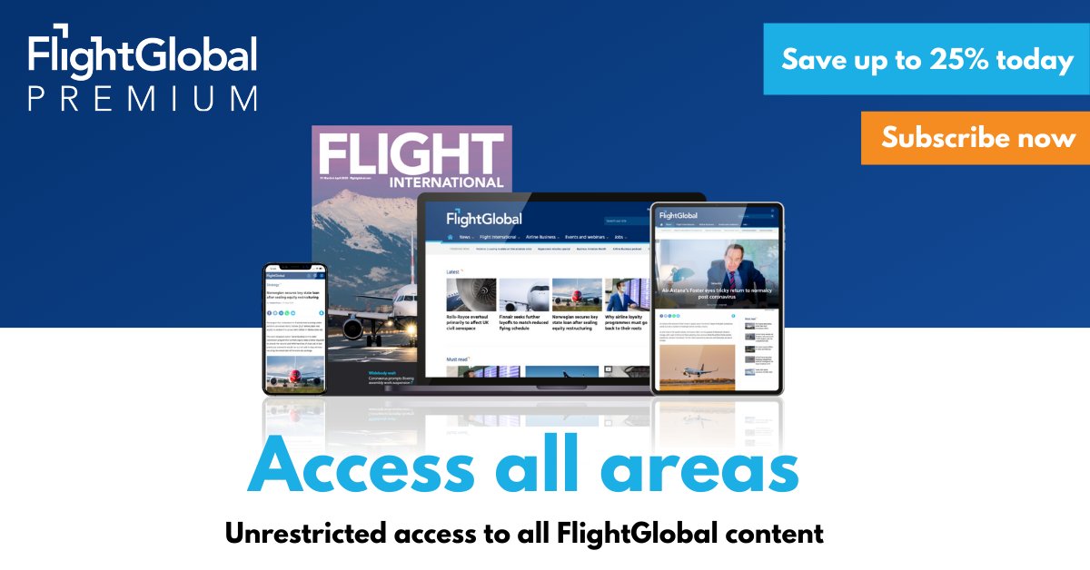 Subscribe to FlightGlobal Premium today for unrestricted access to all ...